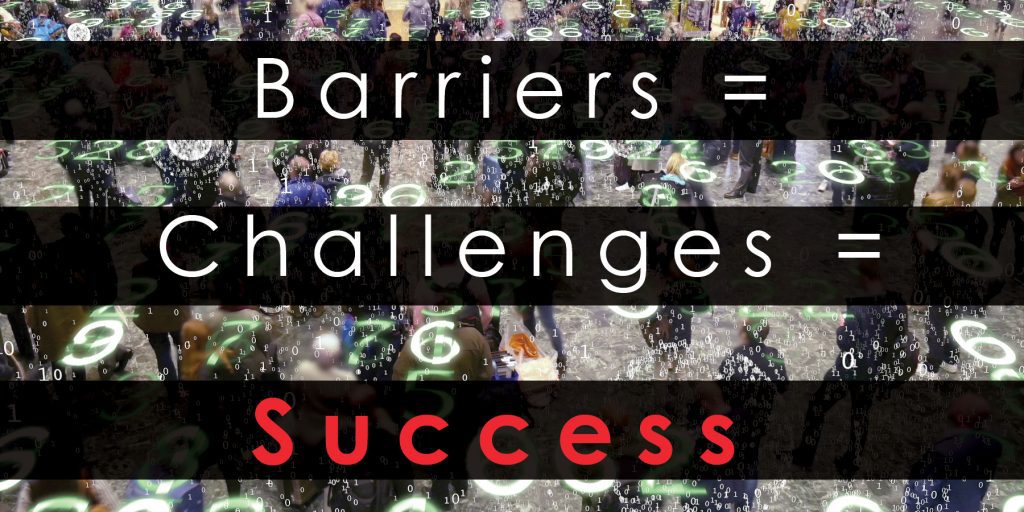 Barriers = Challenges = Success - UTC